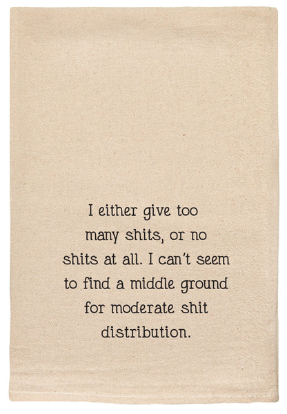 I either give too many shits, or no shits at all. – ellembeegift